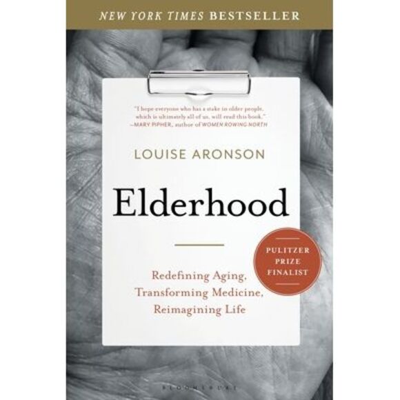 Louise Aronson | Other | Elderhood Redefining Aging Transforming ...